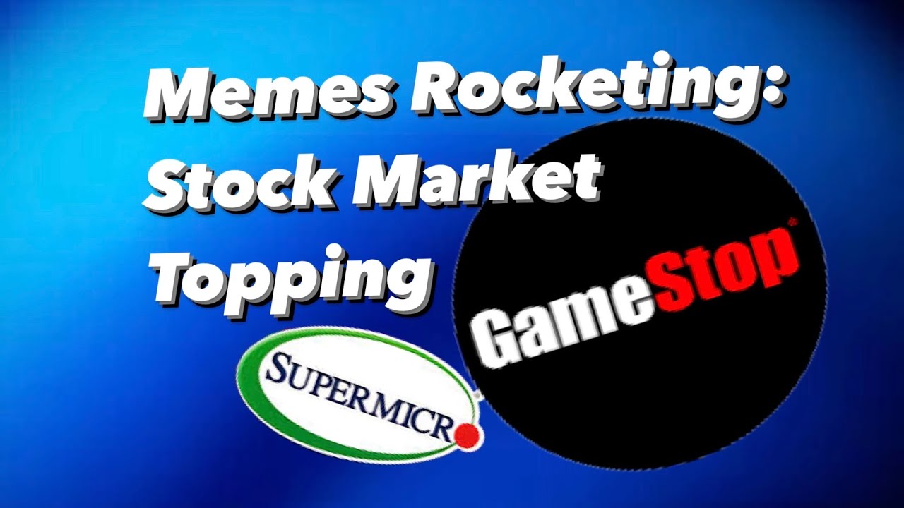 Stock Market Forming a TOP: Memes Rally: GME SMCI SPY VIX - YouTube