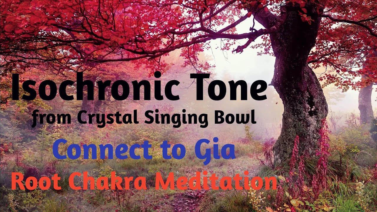 Isochronic Tone from Crystal Singing Bowl | Connect to Gia | Root ...