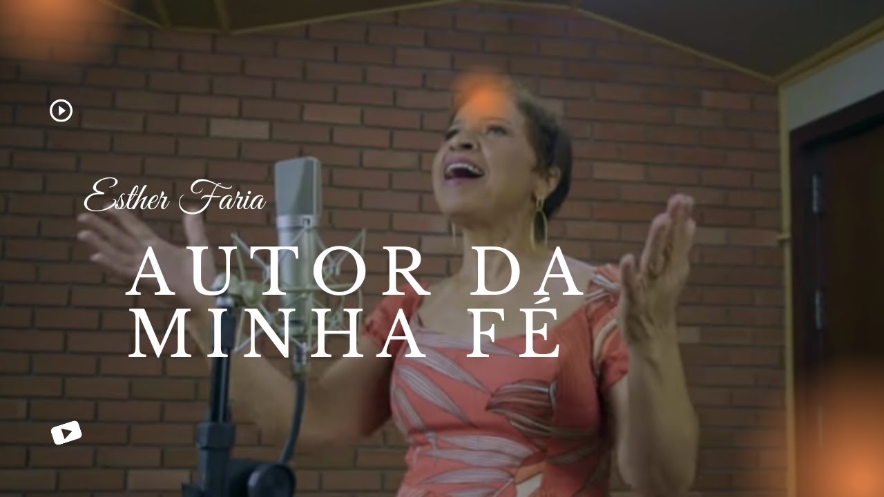 Autor Da Minha Fé I Esther Faria I Paulo Cesar Da Silva Cover Youtube