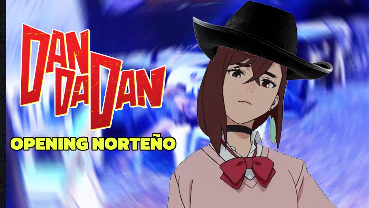 DAN DA DAN - OPENING NORTEÑO - YouTube