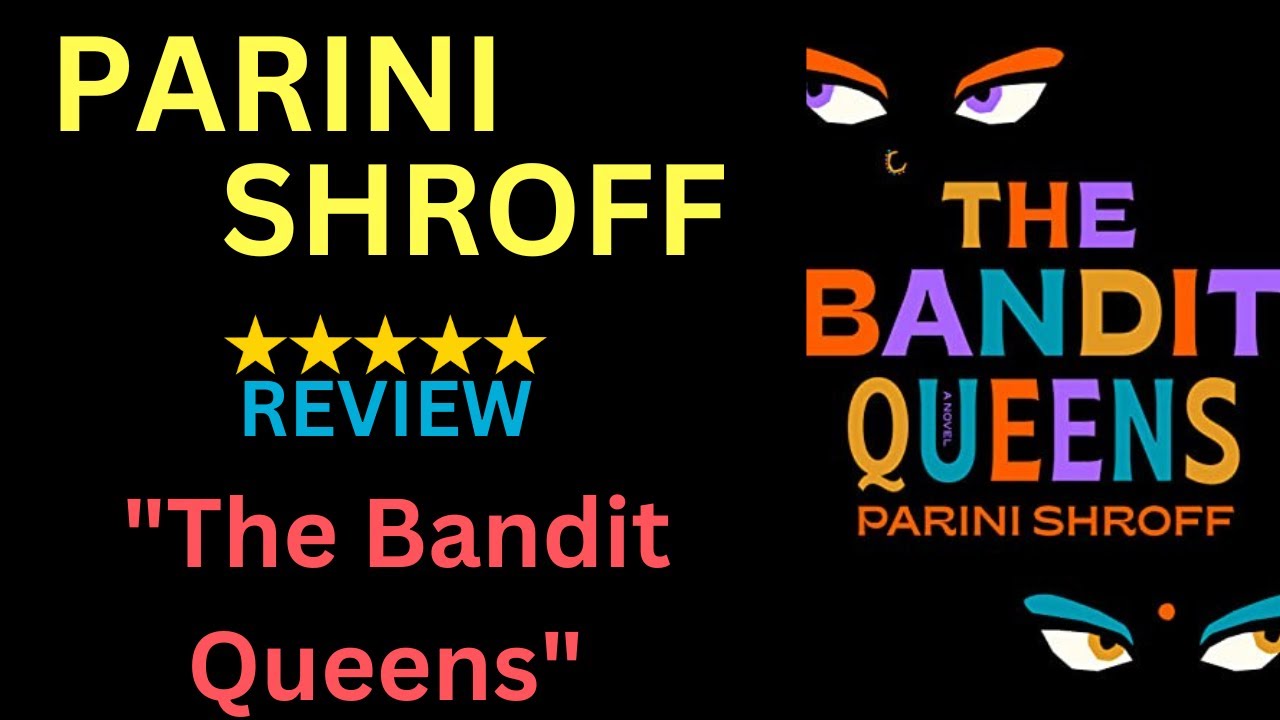 "PARINI SHROFF " Books - 5⭐ Book Review About - "The Bandit Queens ...