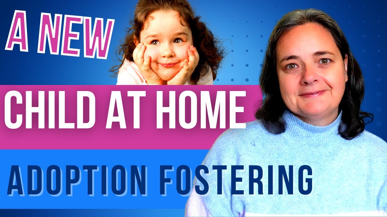 The things to think about when a newly adopted/fostered child arrives ...