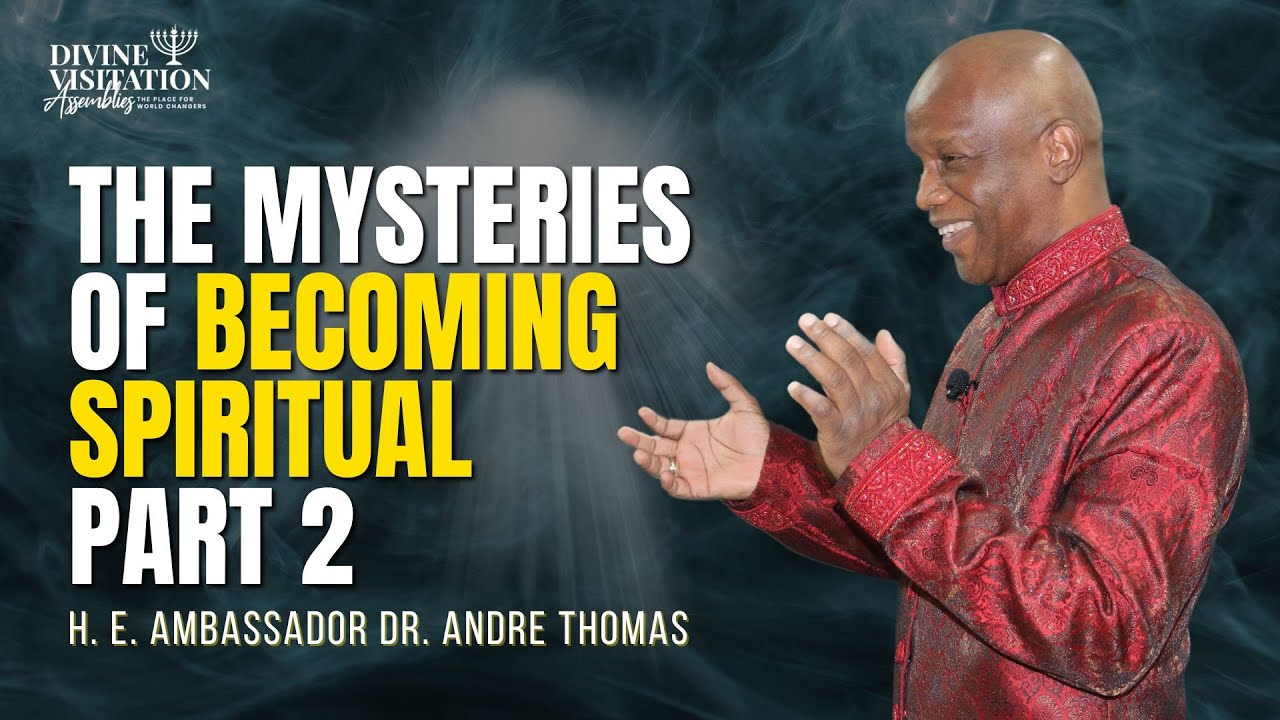 The Mysteries of Becoming Spiritual (Part 2) - H. E. Ambassador Dr ...