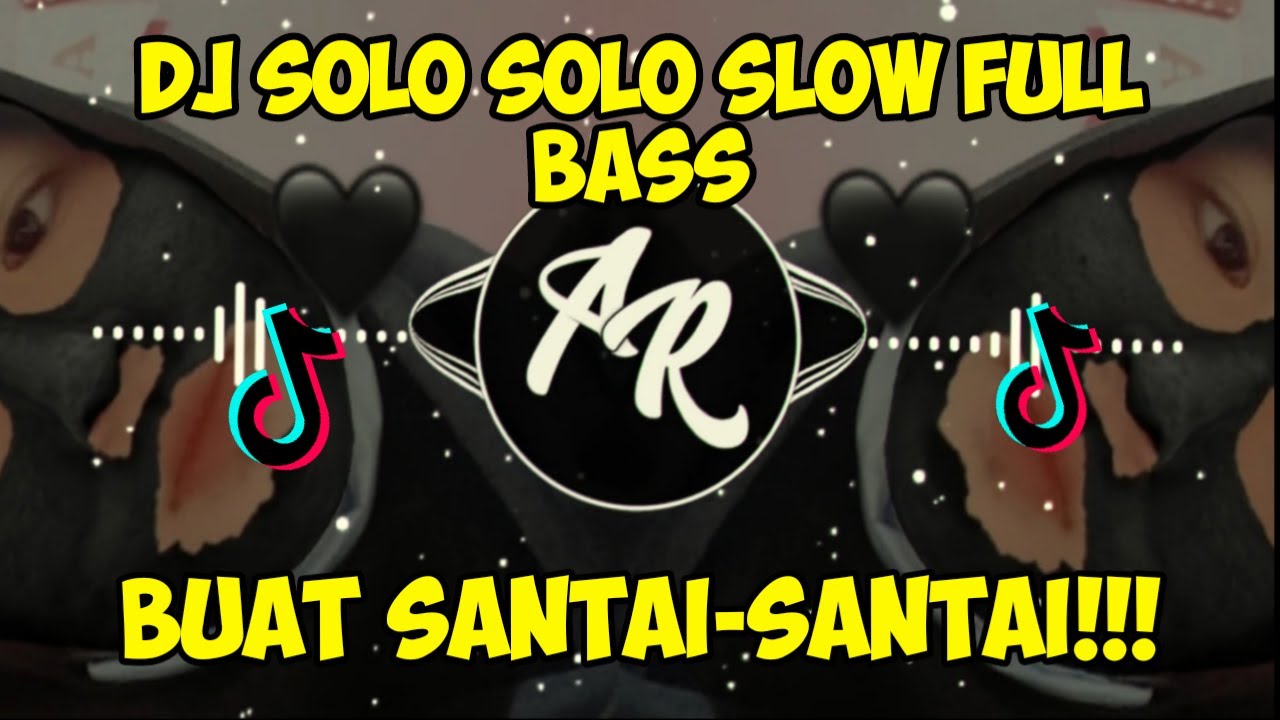 Dj Solo Solo Slow Full Bass🎶 - DJ TIKTOK TERBARU 2021 - YouTube