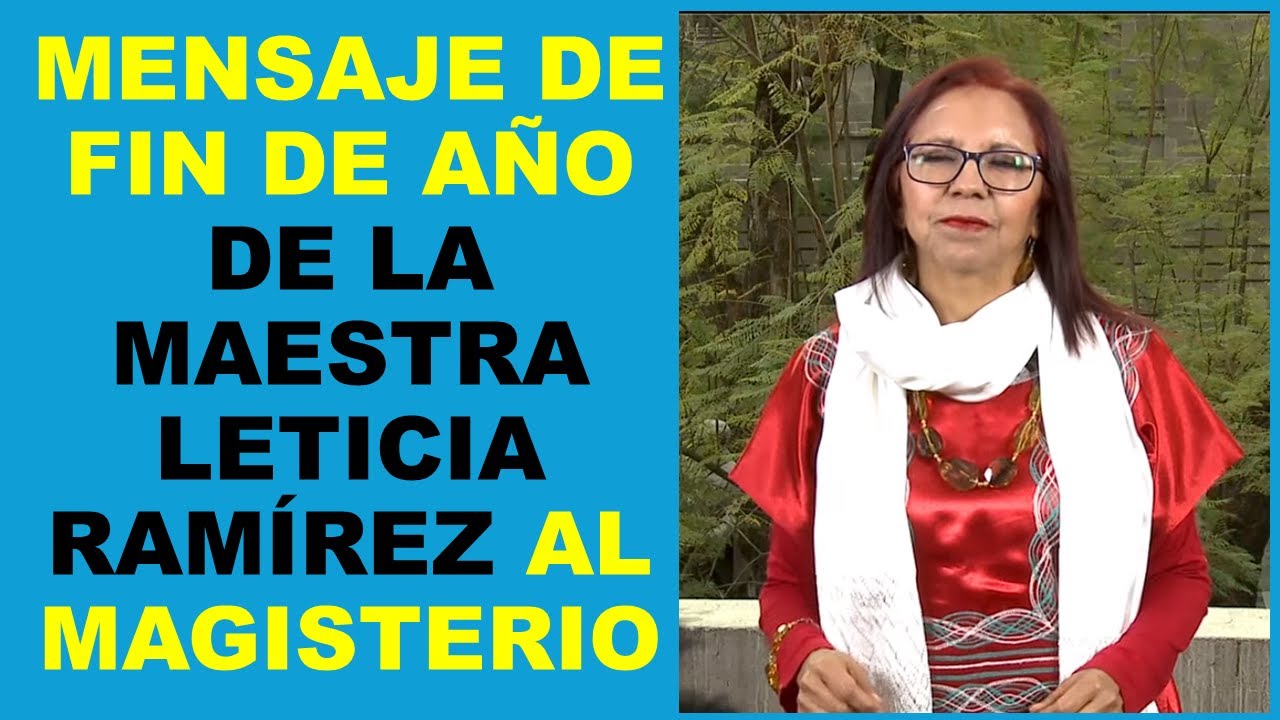 Soy Docente: MENSAJE DE FIN DE AÑO DE LA MAESTRA LETICIA RAMÍREZ AL ...