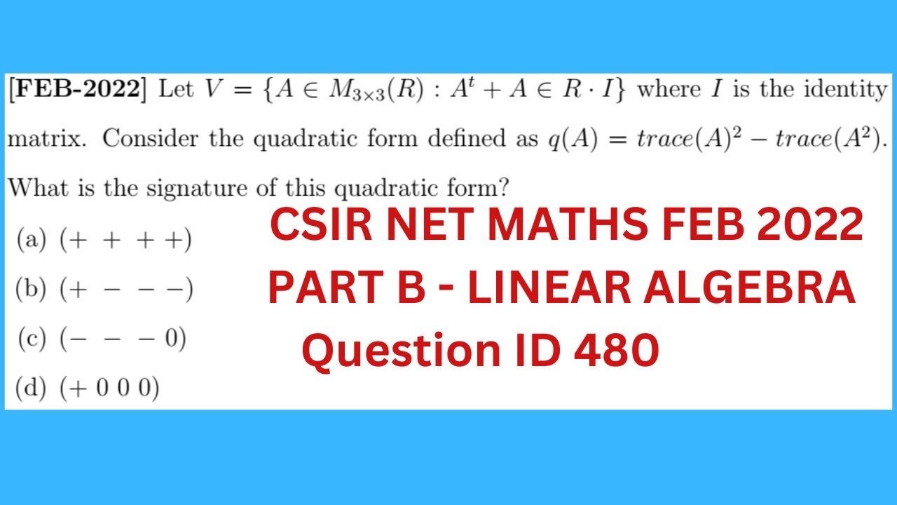 Csir Net Feb 2022 Linear Algebra Question Id 480 Quadratic Form Part B Youtube