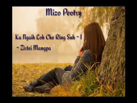 Ka Ngaih Loh Che Ring Suh - I | Mizo Poetry | Written and narrated by ...