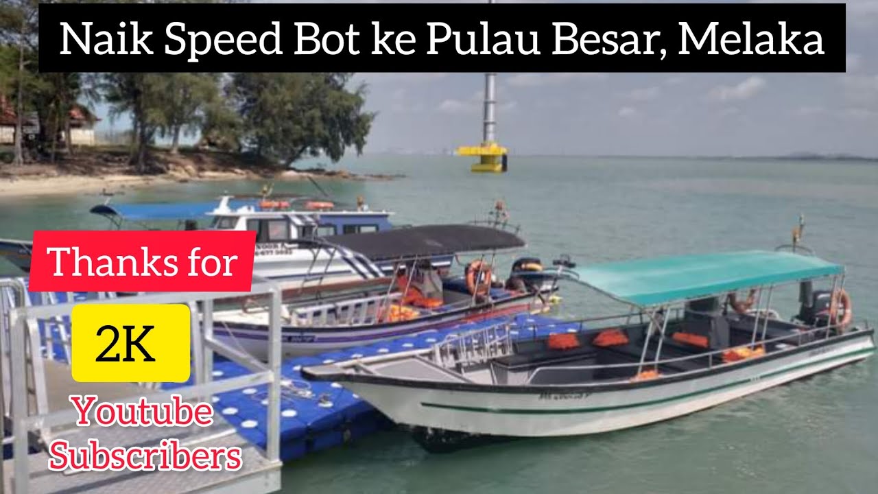 NAIK SPEED BOT KE PULAU BESAR, MELAKA - THANKS FOR 2K SUBSCRIBERS‼️ ...