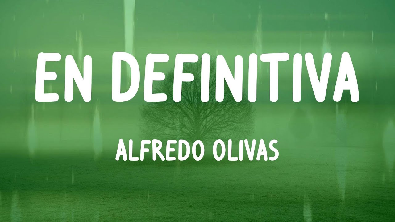 Alfredo Olivas - En Definitiva (Letras) - YouTube