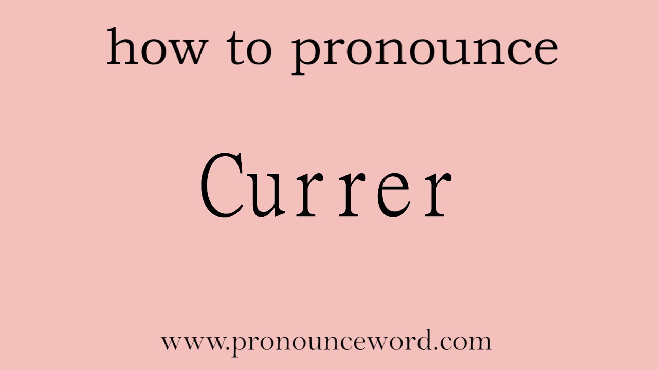 pronounce word:how to pronounce the english word Currer (correct ...