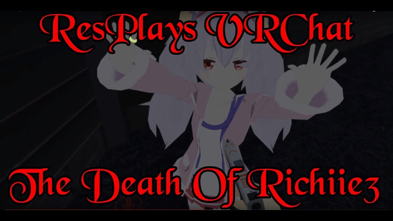 ResPlays VRChat: The Death Of Richiie3 - YouTube