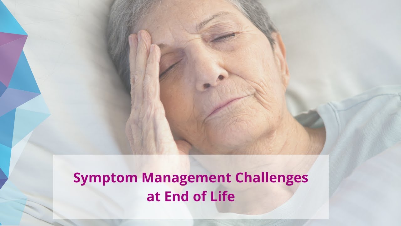 Symptom Management Challenges at End of Life - YouTube