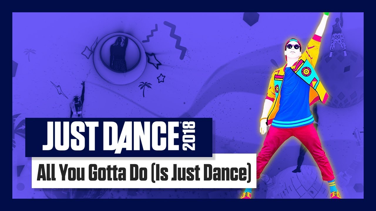 Just Dance 2018 - The Just Dance Band - All You Gotta Do (Is Just Dance ...