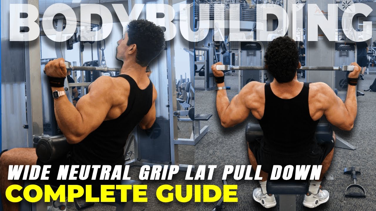 Wide Neutral Grip Lat Pull Down | COMPLETE GUIDE | Neutral Wide grip lat pull down ...