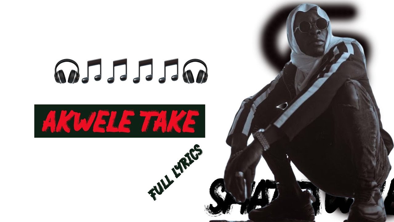 Shatta Wale- Akwele Take( lyrics) - YouTube