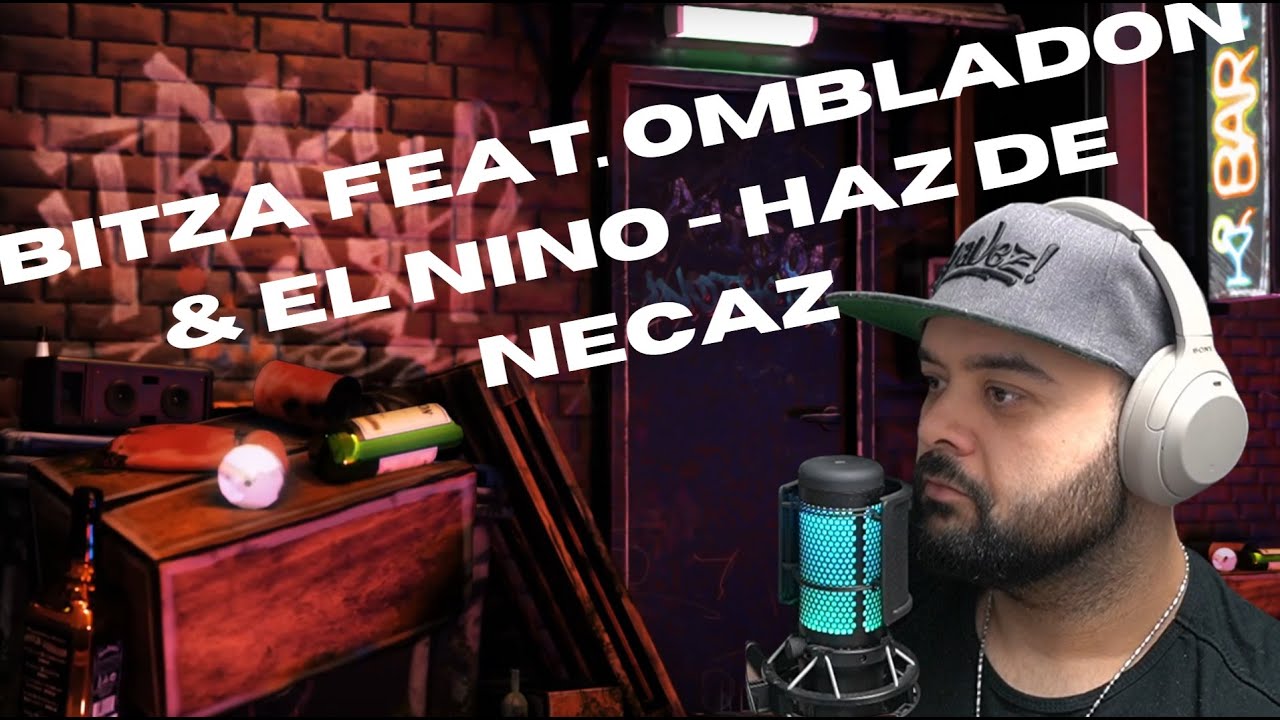 Bitza feat. Ombladon & El Nino - Haz de necaz | REACTIE - YouTube