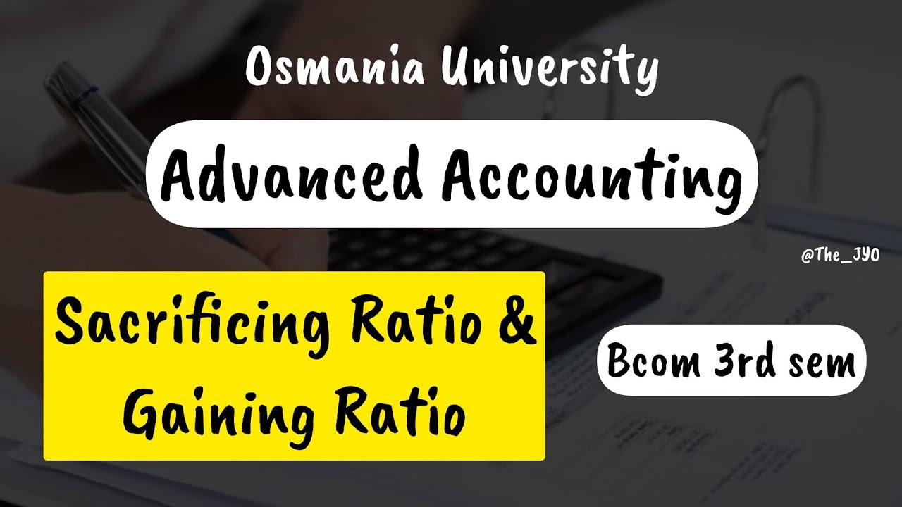 What is Sacrificing Ratio and Gaining Ratio?? Advanced Accounting OU ...