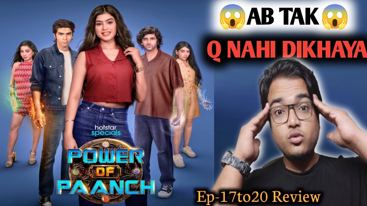 Power Of Paanch Episode 17 to 20 Review | Power Of Paanch All Episode ...