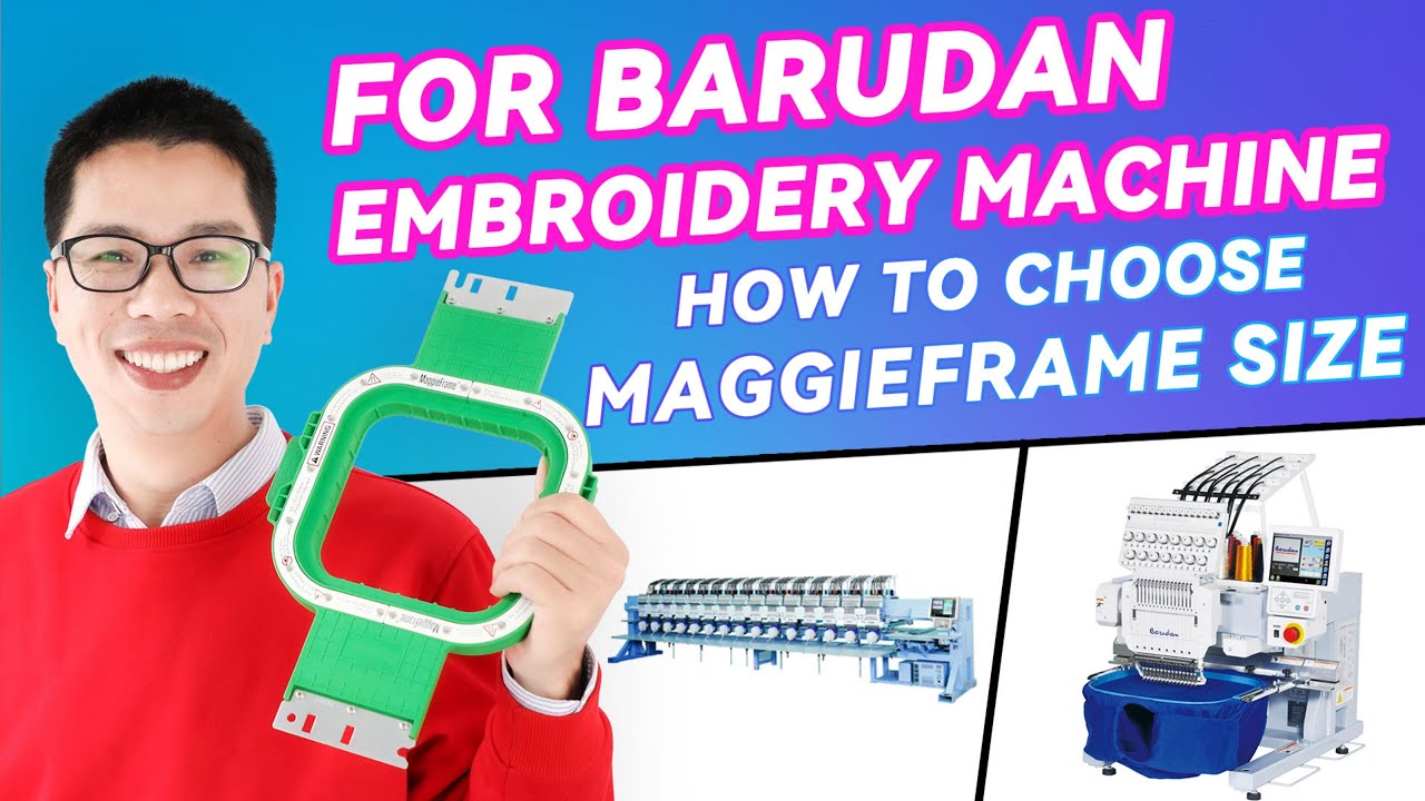 For Barudan Embroidery Machines, How to Choose Perfect Size MaggieFrame ...