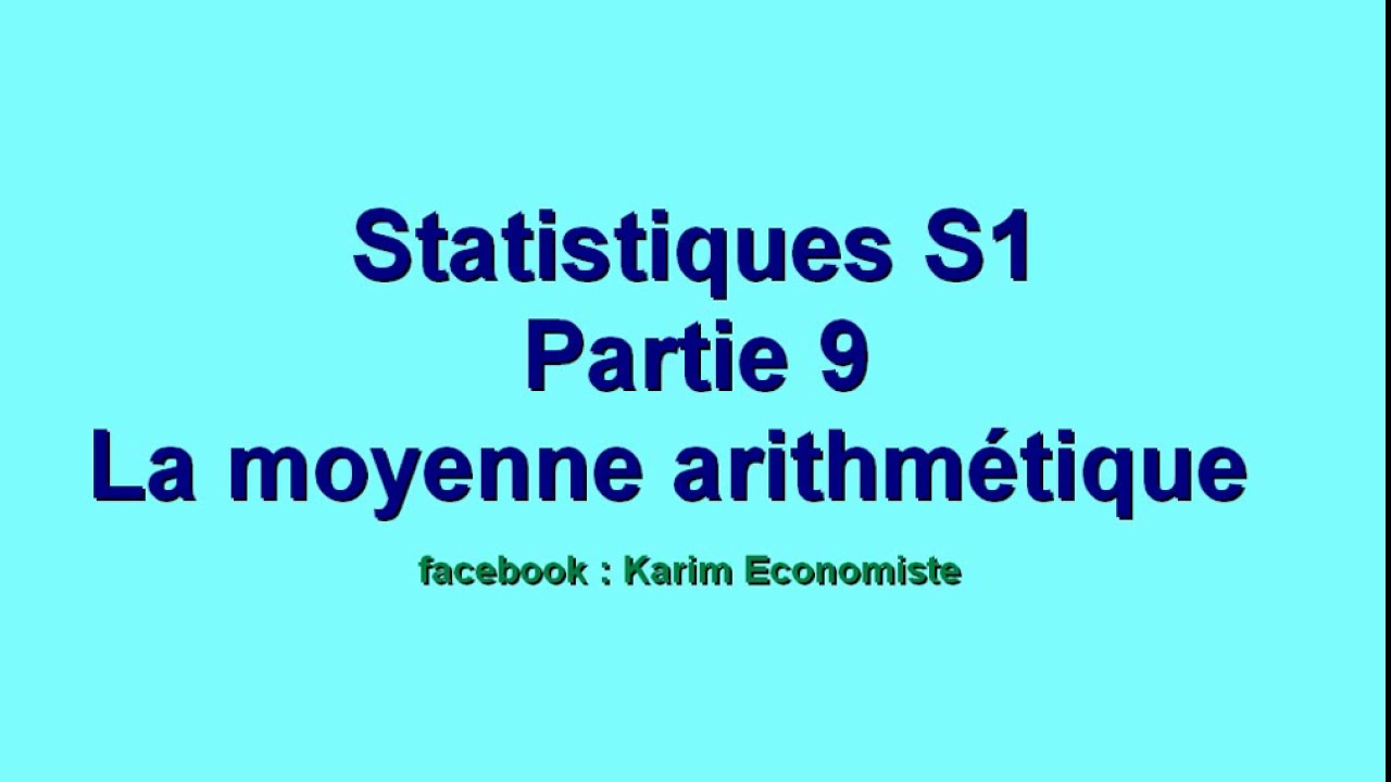 Statistique S1 partie 9 " la moyenne arithmétique " - YouTube