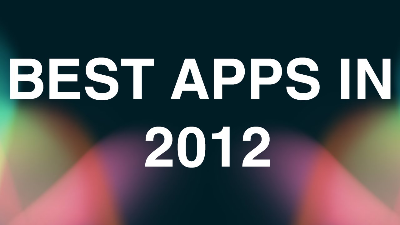 Best IOS And Android Apps In 2012 YouTube Best IOS And Android Apps In 2012 YouTube