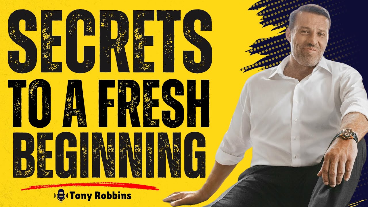 Secrets To a Fresh Beginning | START NEW LIFE | Tony Robbins - YouTube