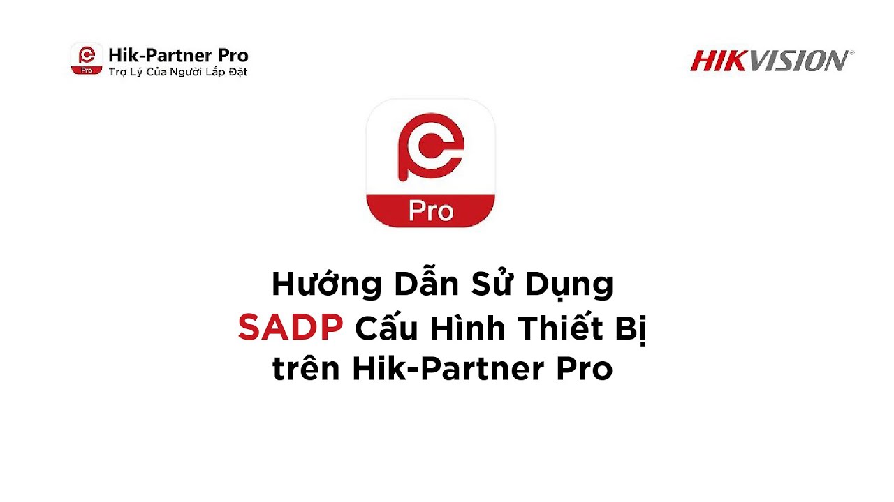 Hik-Partner Pro | 17 Hướng Dẫn Sử Dụng SADP Cấu Hình Thiết Bị trên Hik ...