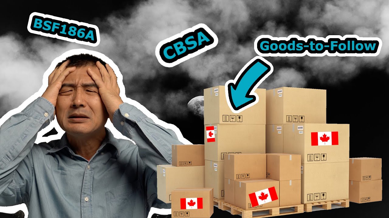 How to Declare Goods-to-Follow with CBSA | Immigration Newcomer's ...