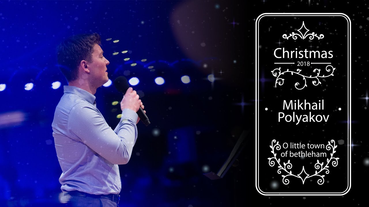 Mikhail Polyakov - O Little Town of Bethlehem - Christmas Concert 2018 ...