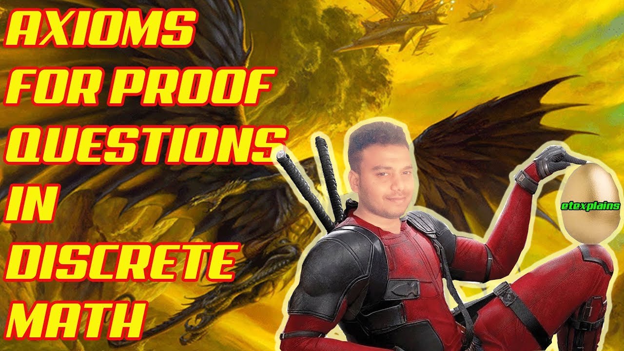 Axioms which are necessary for proof questions in discrete mathematics ...