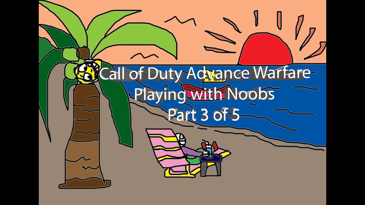 Call of duty Advance warfare: Camping Playing with Noobs Part 3of5 - YouTube