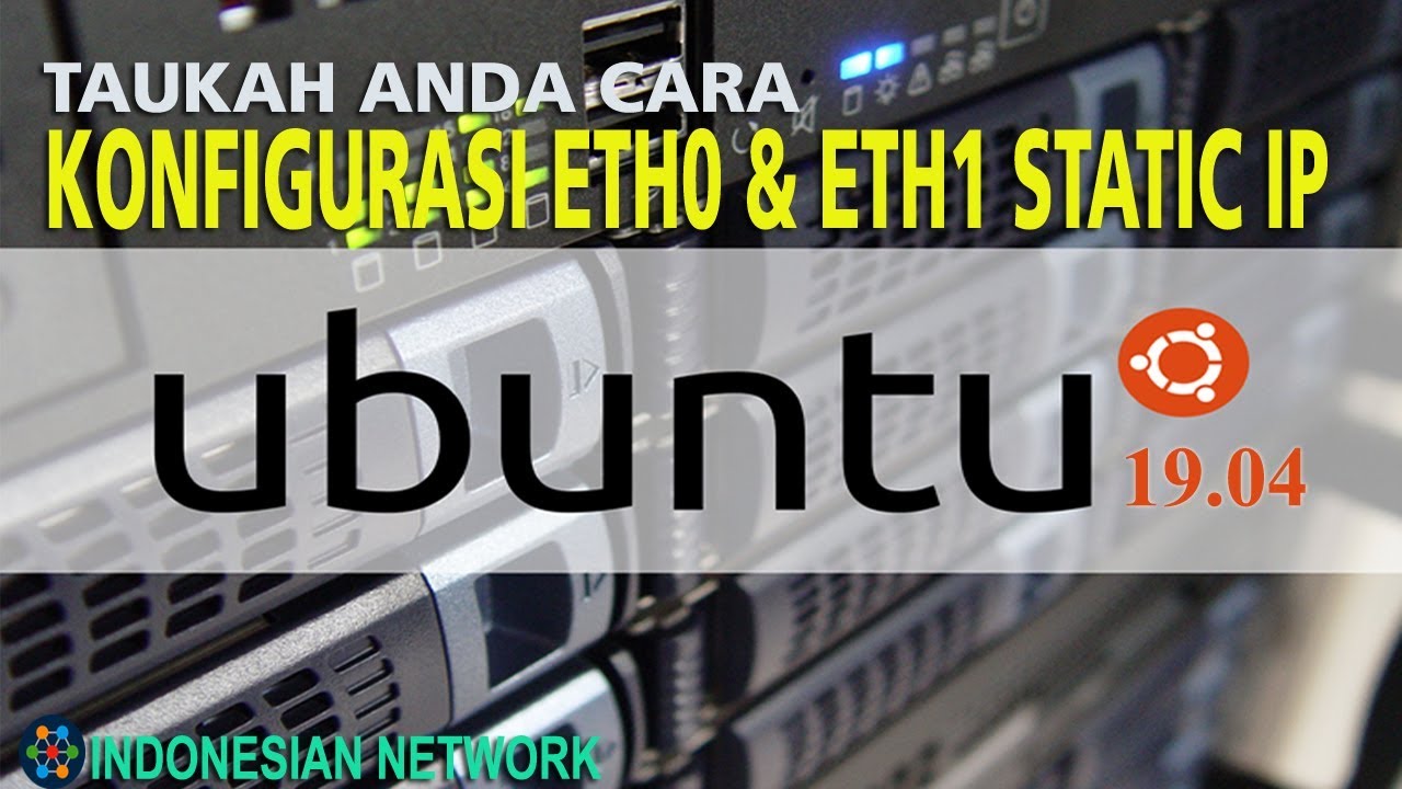 Cara Konfigurasi Eth0 Dan Eth1 Static Ip Di Ubuntu 19 04 Server Youtube