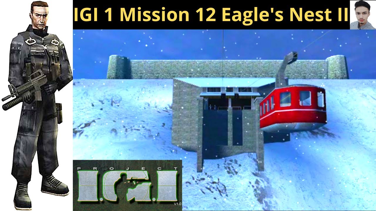 igi,mission 12,Eagle's Nest II,Project igi Im Going In PC,Mission 12 ...
