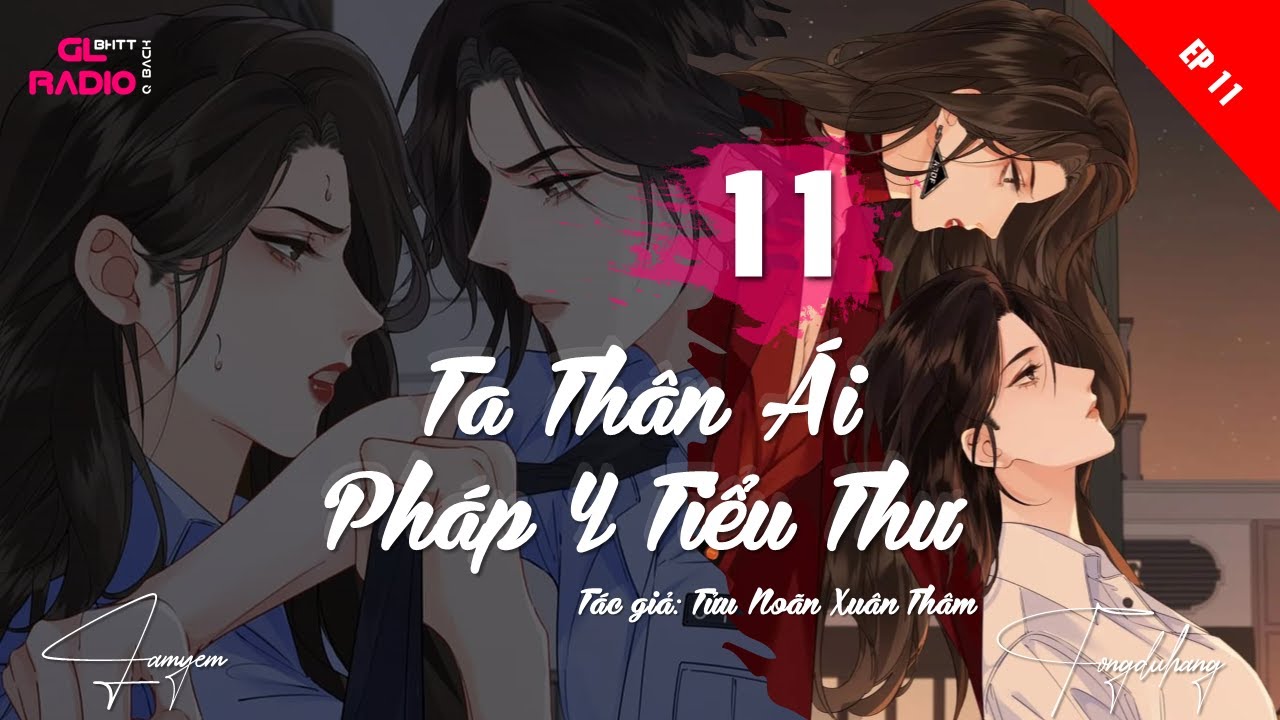 EP.11 - Ta Thân Ái Pháp Y Tiểu Thư - Tửu Noãn Xuân Thâm - [Bách Hợp ...