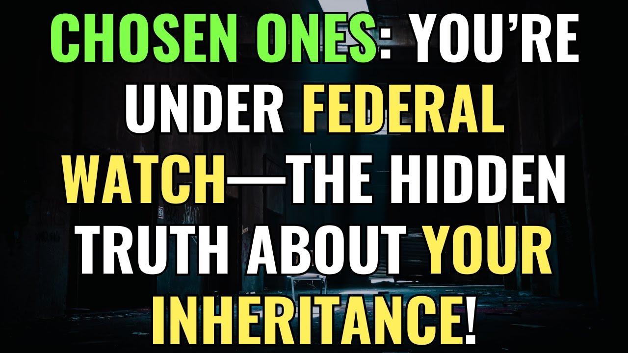 CHOSEN ONES: You’re Under Federal Watch—The Hidden Truth About Your ...