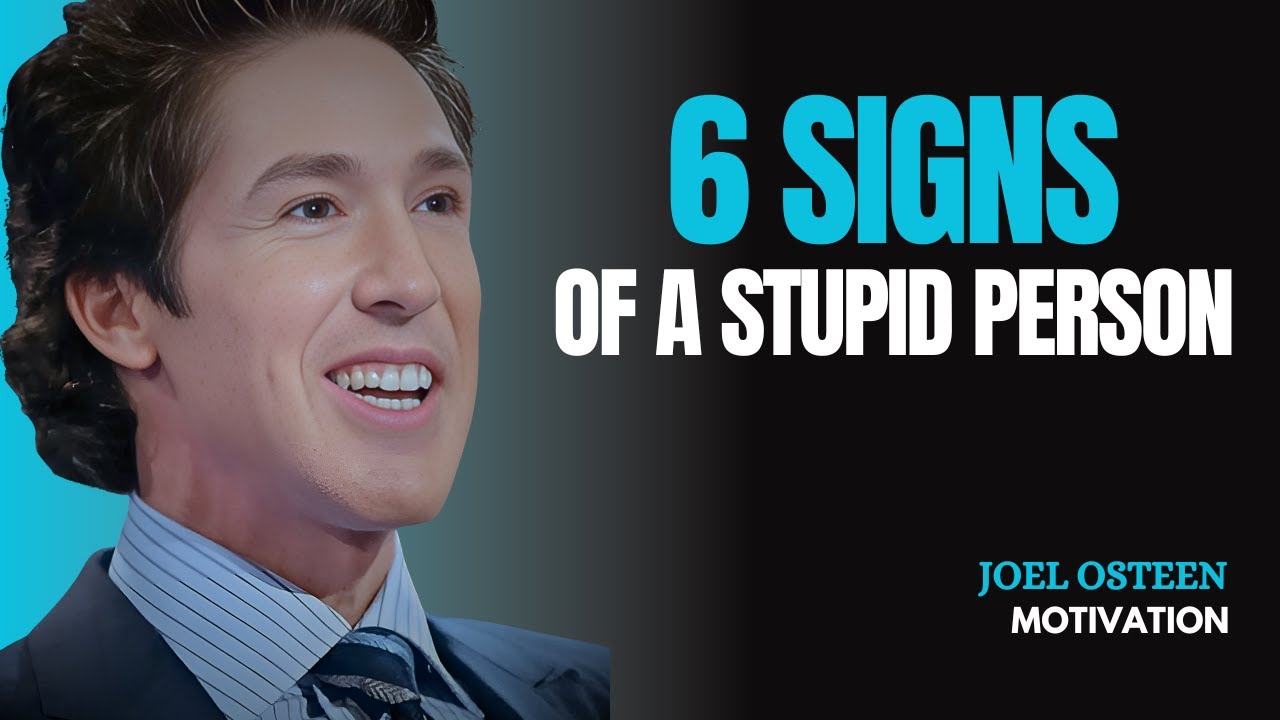 6 SIGNS OF A STUPID PERSON| THE POWERFUL SPEECH BY JOEL OSTEEN - YouTube