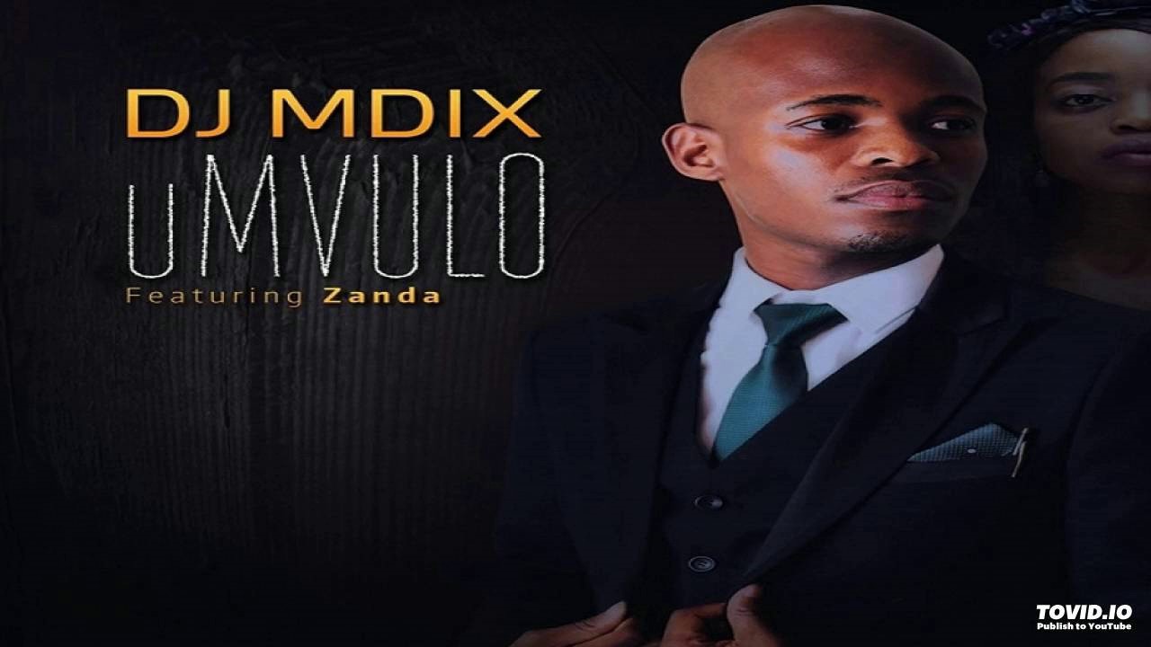 Dj Mdix Ft Zanda uMvulo - YouTube