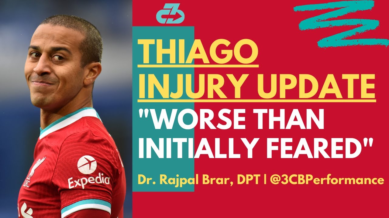Thiago injury update - "worse than initially feared" | Expert explains ...