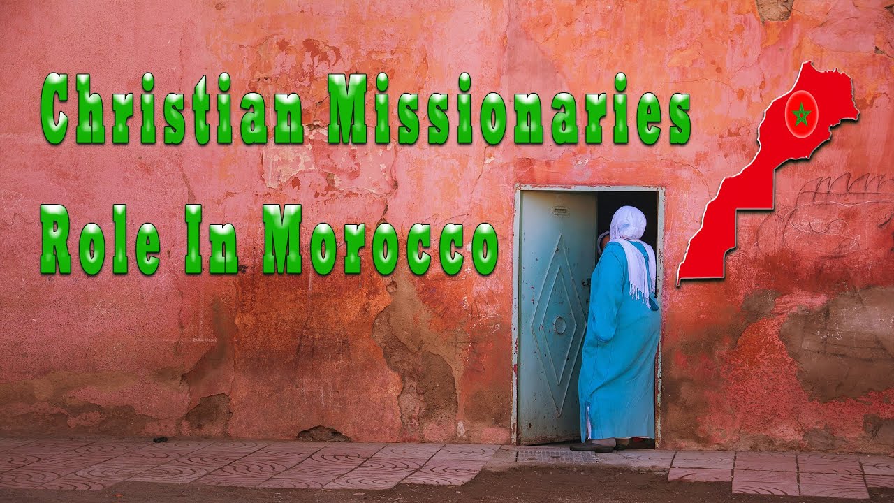 Christian Missionaries role in Morocco ? Christian church - YouTube