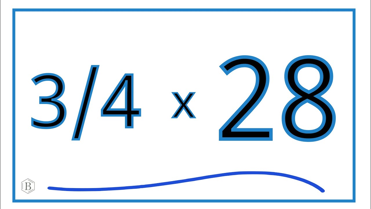 How to Multiply 3/4 x 28 (3/4 times 28) - YouTube