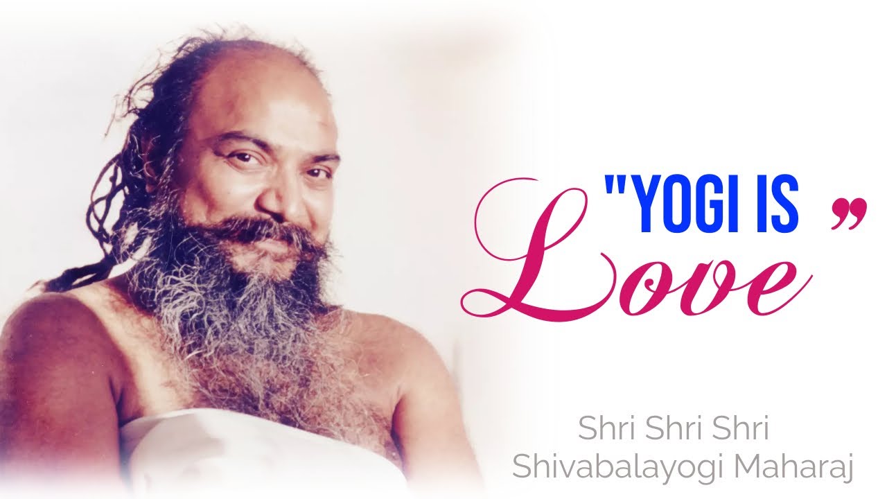 "Yogi is Love" | Shivabalayogi | Meditation | Dasari Jagadish Kumar ...