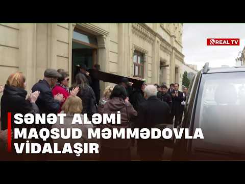 Sənət aləmi Maqsud Məmmədovla vidalaşır