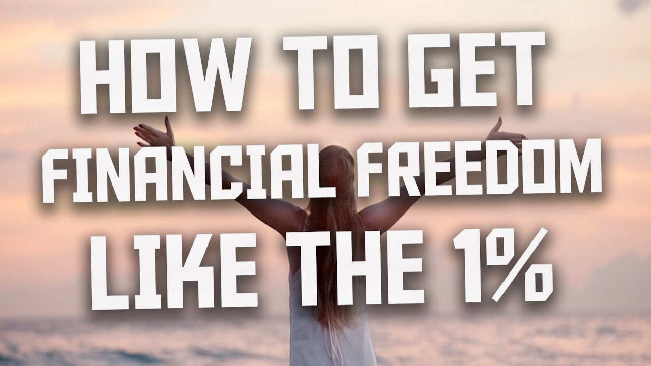 How To Achieve Financial Freedom Like The 1 Youtube