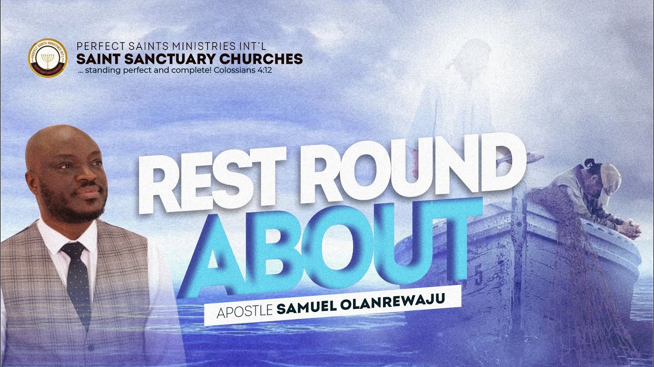 EXPERIENCE REST ROUND ABOUT || APOSTLE SAMUEL OLANREWAJU - YouTube