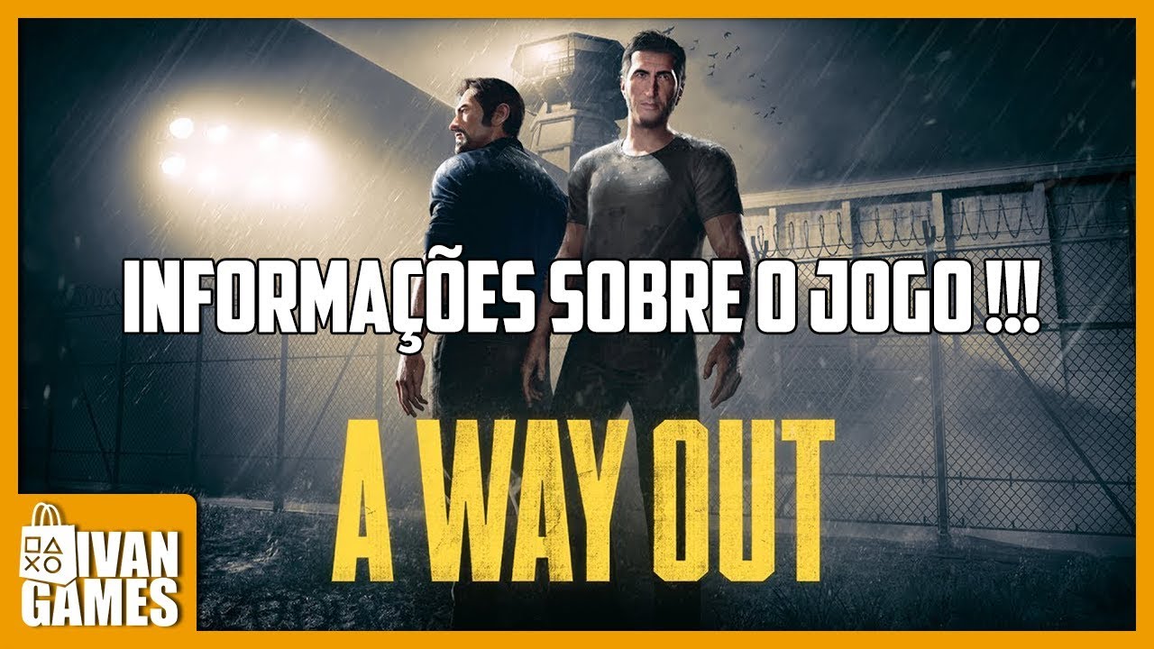 A WAY OUT - Informações sobre o jogo !!! - YouTube