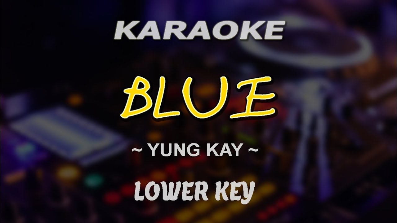 || BLUE || KARAOKE || YUNG KAY || LOWER KEY || - YouTube