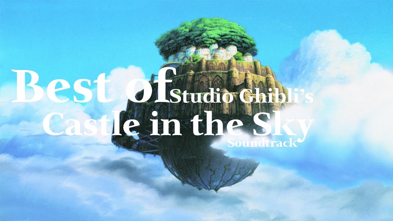 Best of Studio Ghibli's Castle in the Sky Soundtrack - YouTube Music