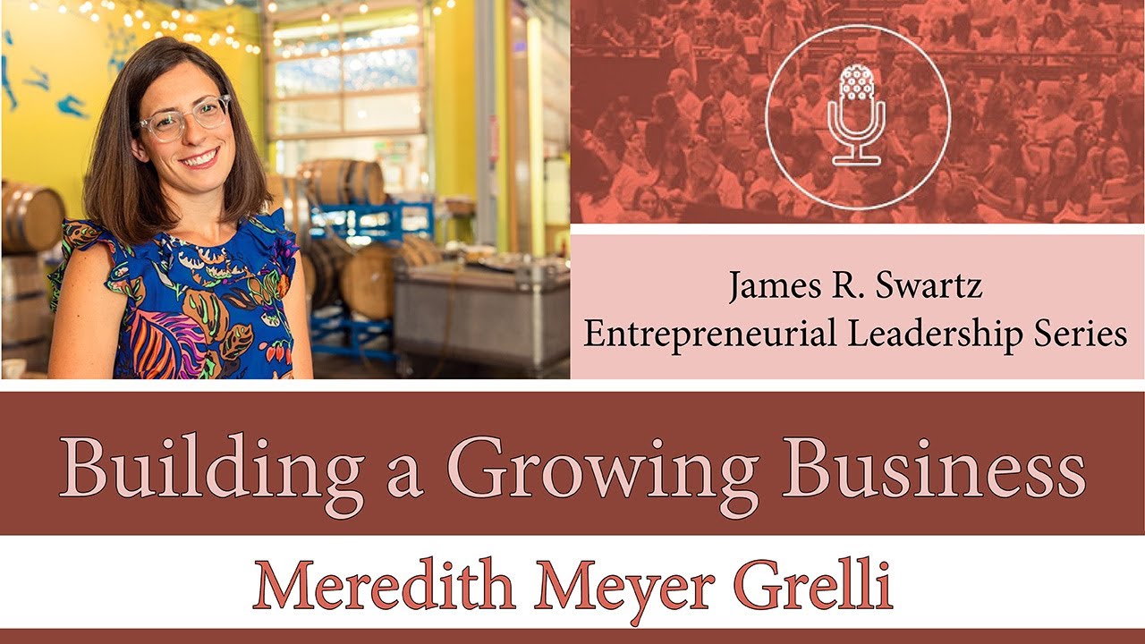 James R. Swartz Entrepreneurial Leadership Series: Building a Growing ...