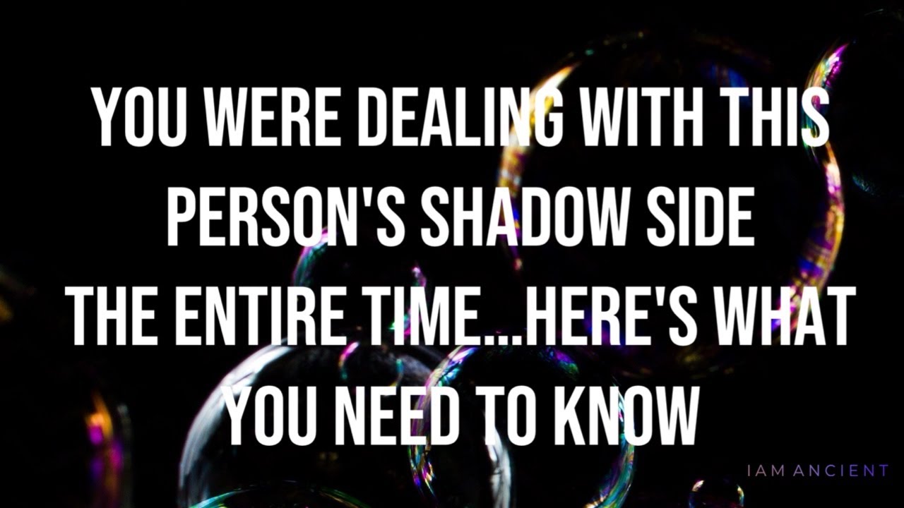 you were dealing with their shadow side this entire time (shadow ...