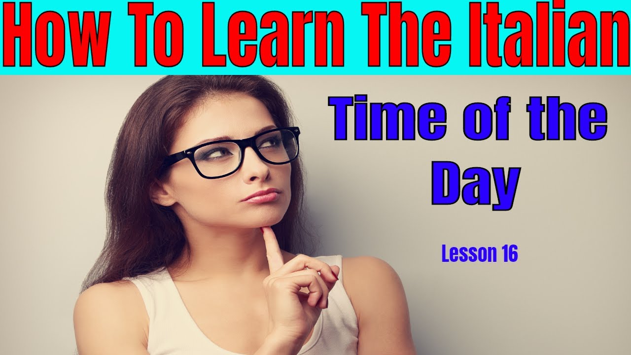 How To Learn The Italian Language Faster - Time Of Day - YouTube